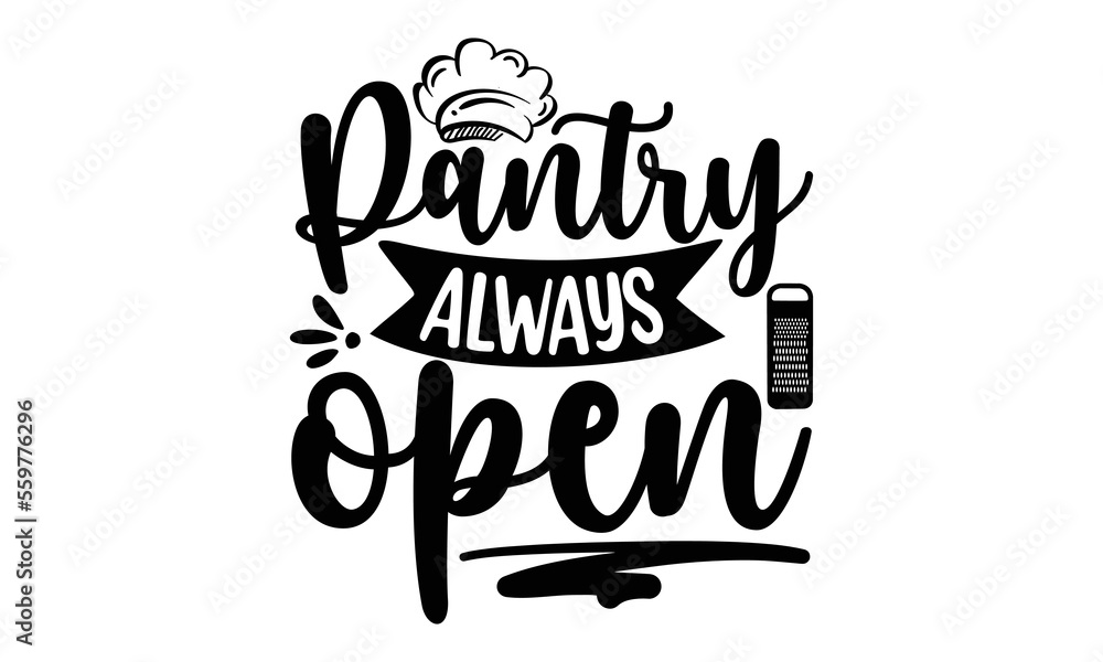 PANTRY ALWAYS OPEN, Cooking t shirt design, svg Files for Cutting and ...