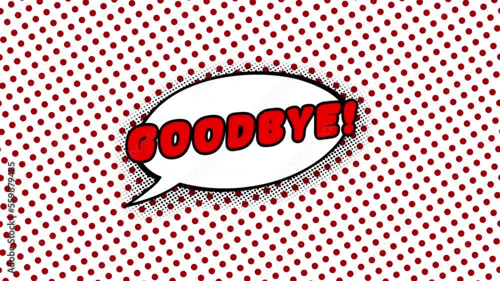 Goodbye text in speech balloon, comic style animation, 4K retro cartoon ...