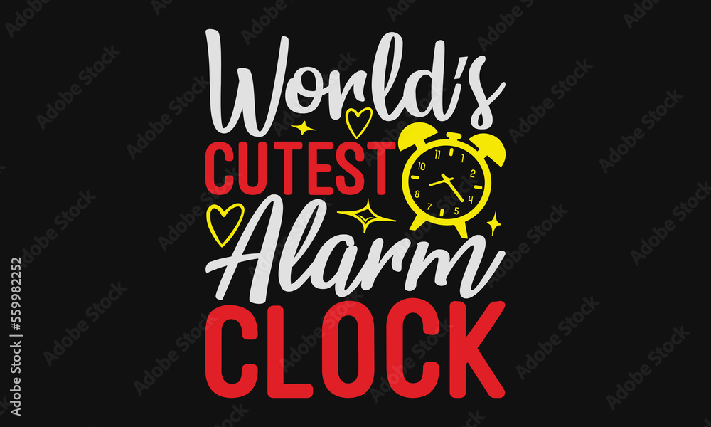 World’s Cutest Alarm Clock - Baby Svg Design, Handmade Calligraphy T ...