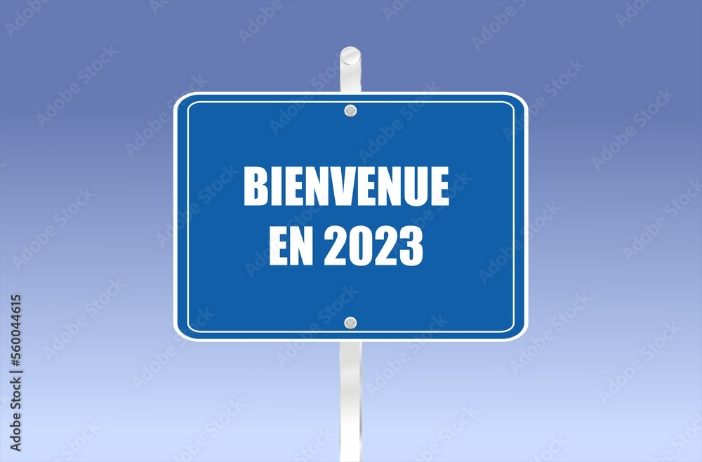 les mots "bienvenue en 2023" écrit en français sur u panneau routier ...