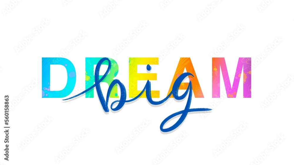 DREAM BIG colorful slogan with hand lettering and hand drawn motifs on ...