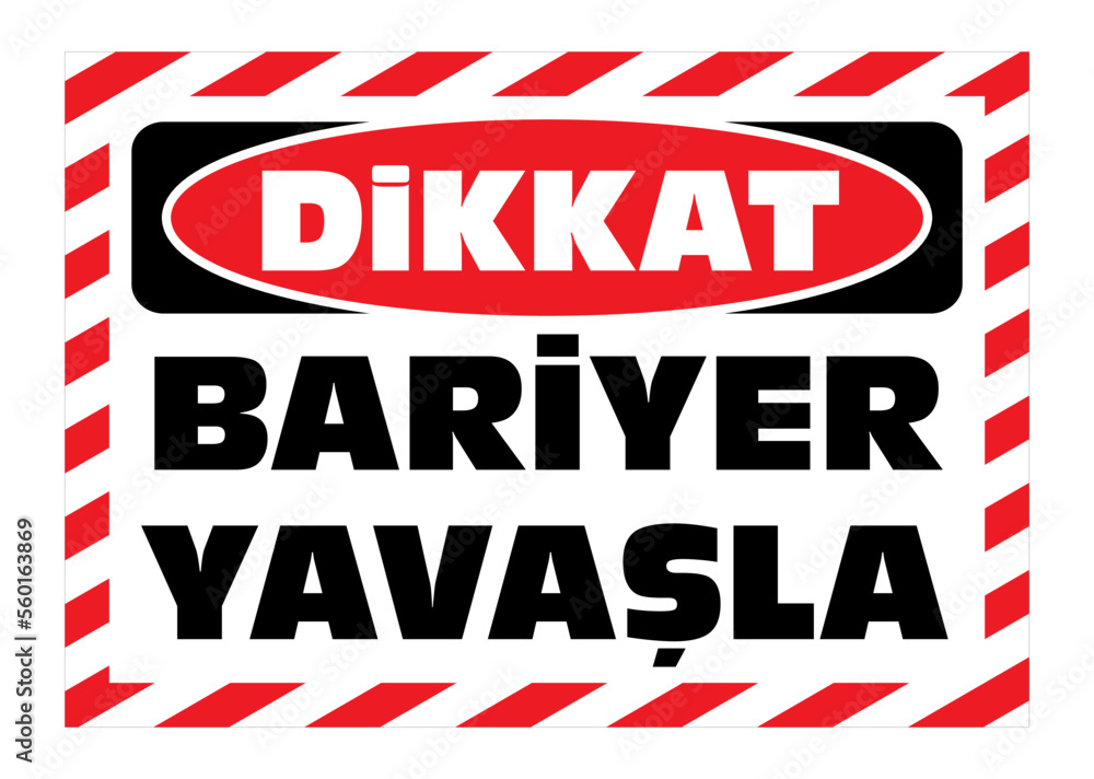 Caution, Barrier Slow Down (Safety Warning Sign). Dikkat Bariyer ...