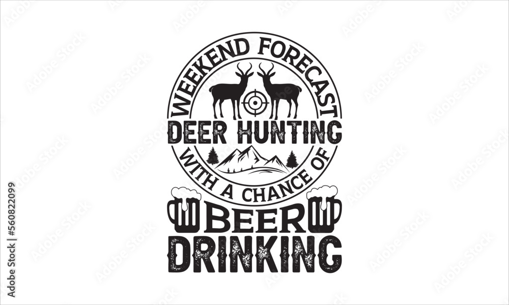 Weekend forecast deer hunting with a chance of beer drinking - Hunting ...