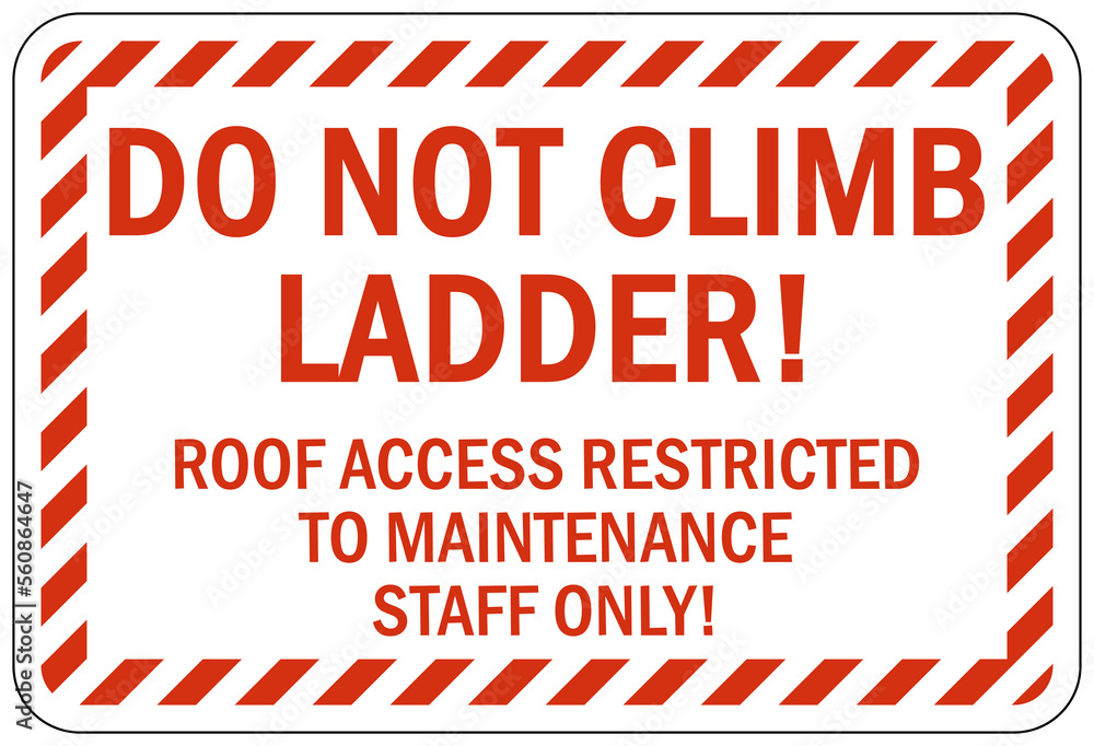 Roof access sign and labels do not climb ladder roof access restricted ...