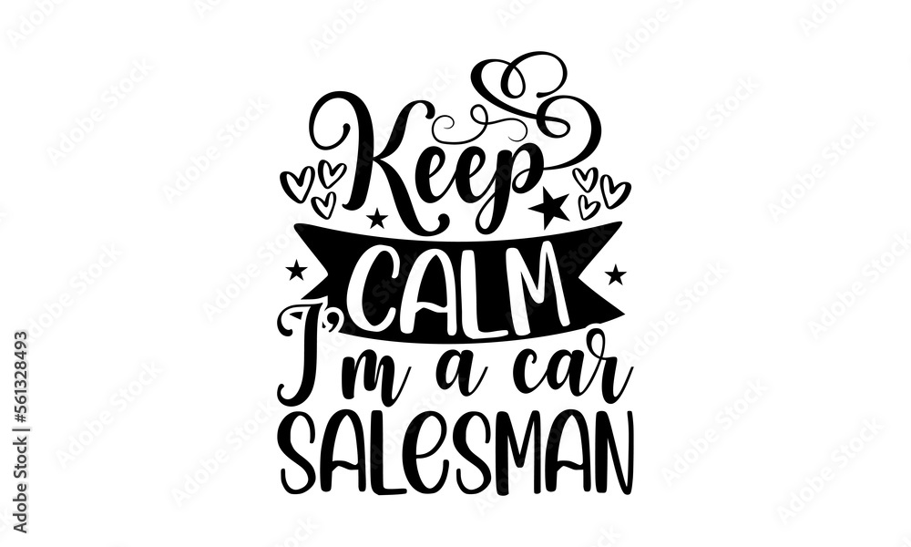 Keep Calm I’m A Car Salesman- Salesman t-shirt design, card template ...