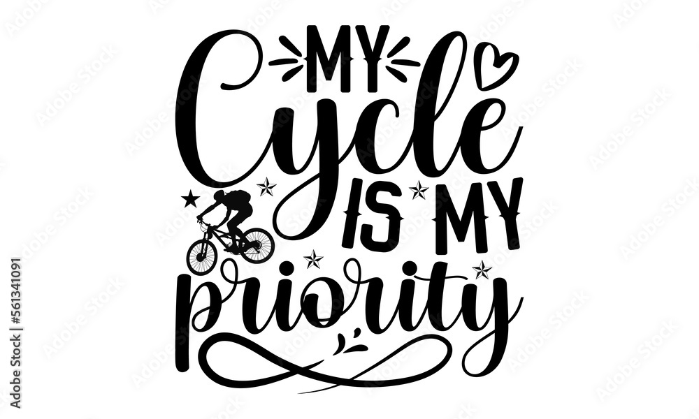 My Cycle Is My Priority- Sycle t-shirt design, card template typography ...