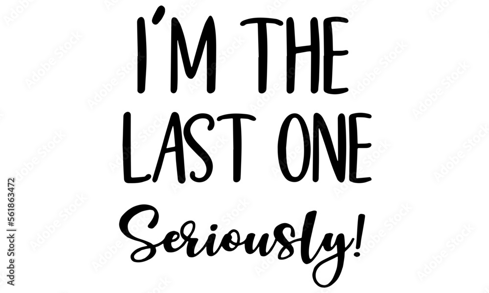I'm The Last One Seriously Svg, Pregnancy Announcement Svg, Baby svg ...