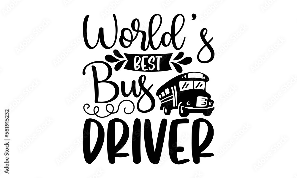 World’s best bus driver- Bus driver svg design, Hand written typography ...