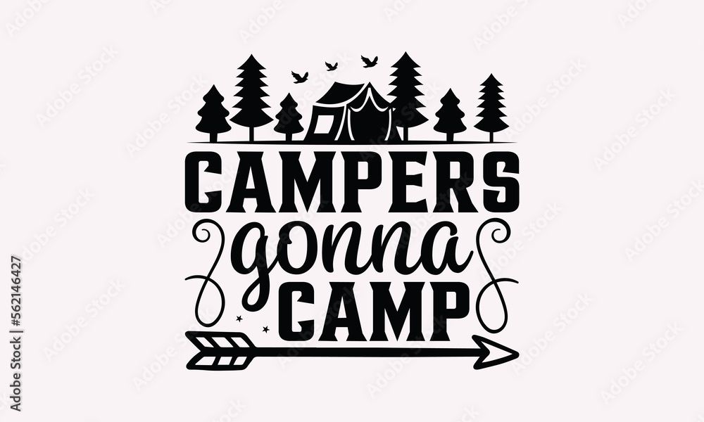 Campers Gonna Camp - Camping T-Shirts Design, Camp Life SVG ...
