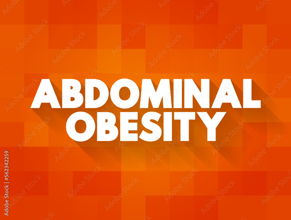 Abdominal Obesity is a condition when excessive visceral fat around the ...