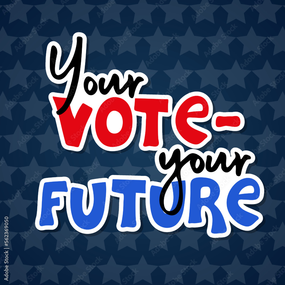 Your vote - your future. Sticker for presidential Election of USA ...