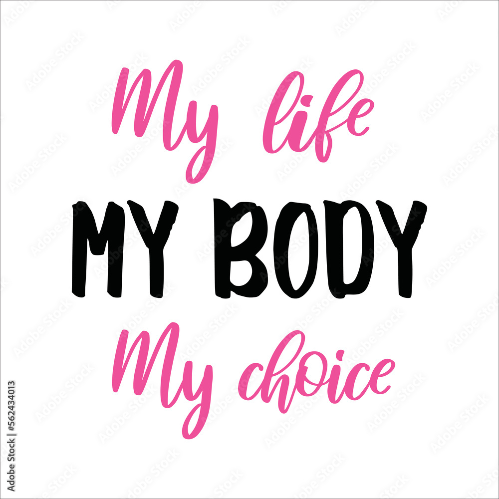 My Life My Body My choice lettering on a white background. Body ...