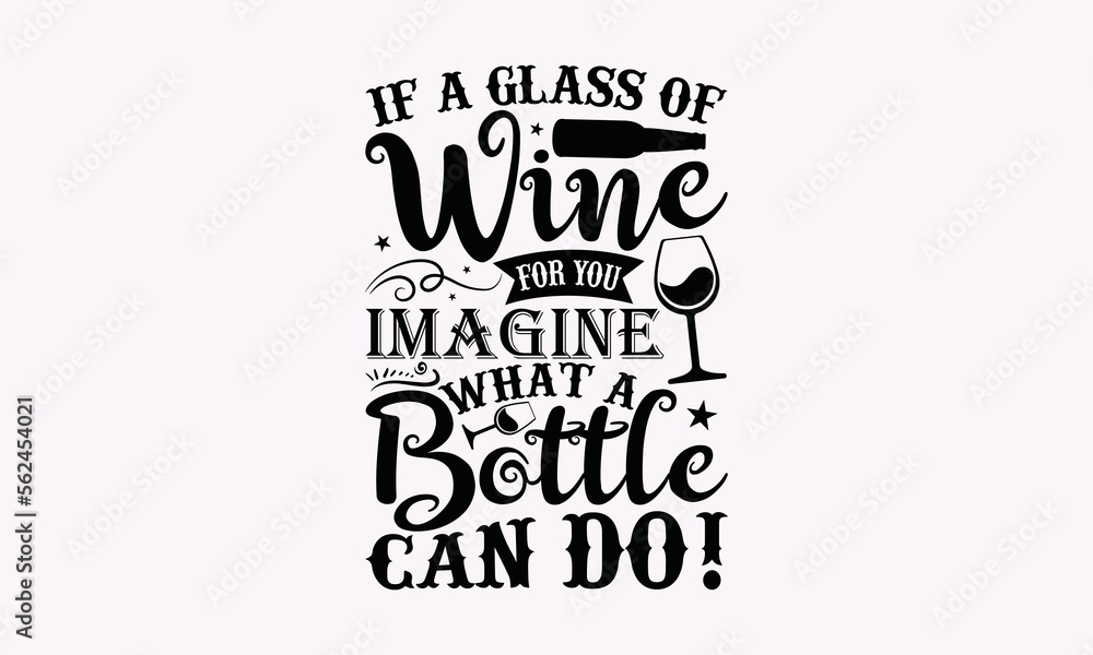 If A Glass Of Wine Is Good For You Imagine What A Bottle Can Do ...