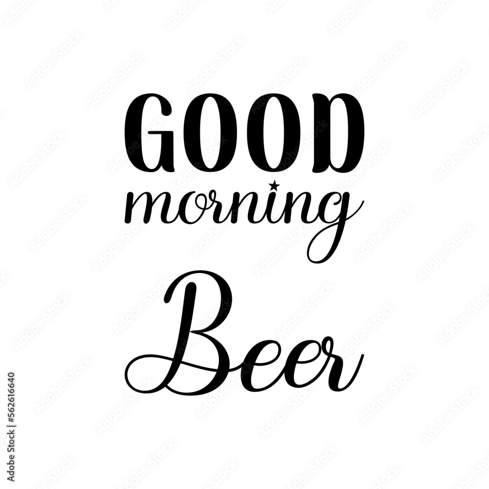 good morning beer black lettering quote Stock Vector | Adobe Stock