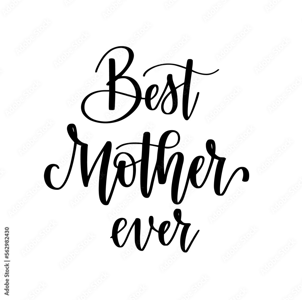 Best Mother ever. Cute family love phrase on transparent background ...
