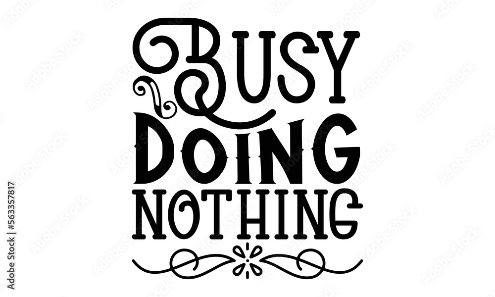 Busy Doing Nothing - Women's Day T-shirt Design, Handmade calligraphy ...