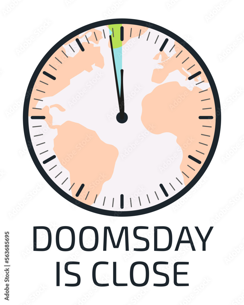 Doomsday is close poster. Doomsday clock. 100 seconds to midnight ...