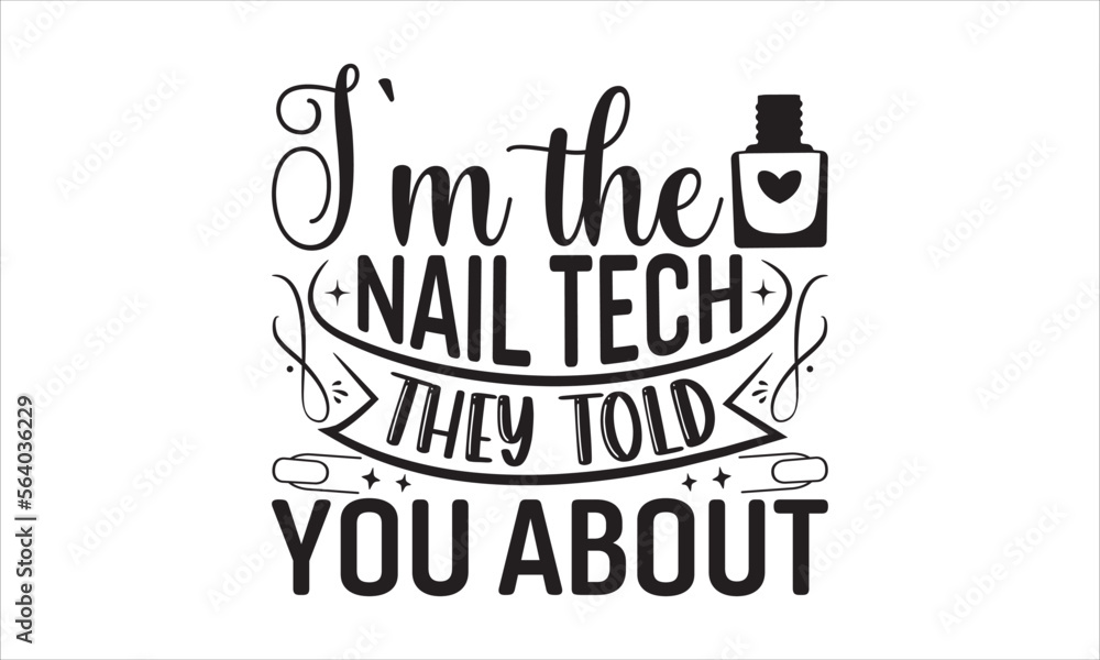 I’m the nail tech they told you about - Nail Tech T-shirt design ...