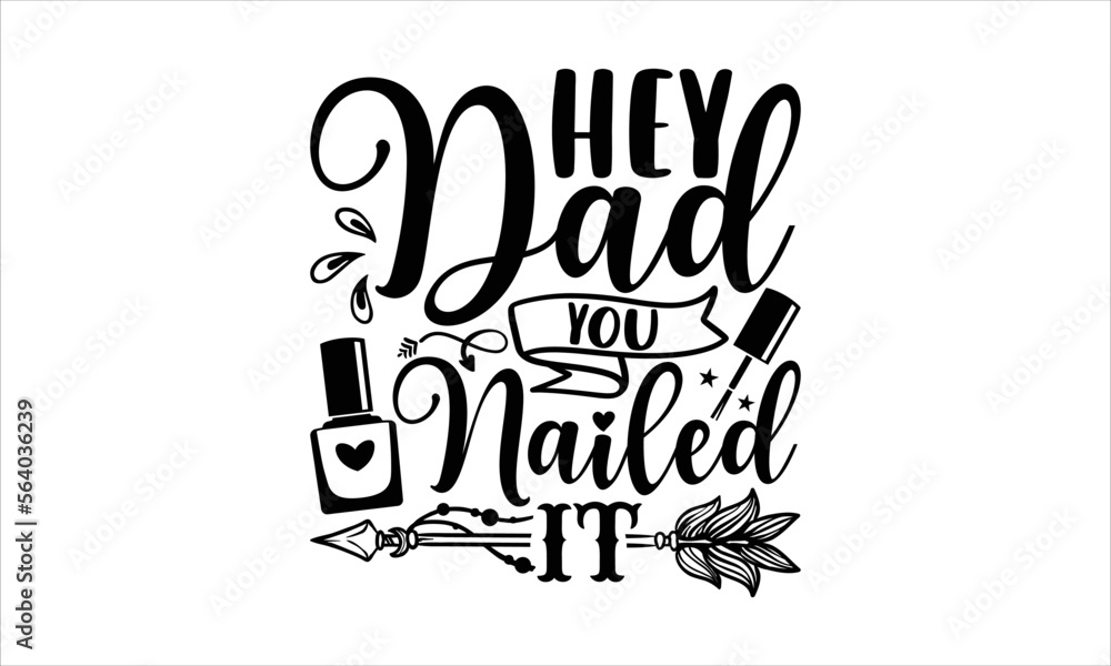 Hey dad you nailed it - Nail Tech T-shirt Design, Hand drawn lettering ...