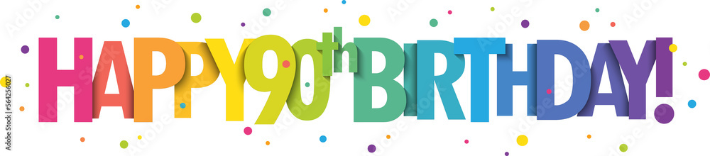 HAPPY 90th BIRTHDAY! colorful typography banner with dots on ...