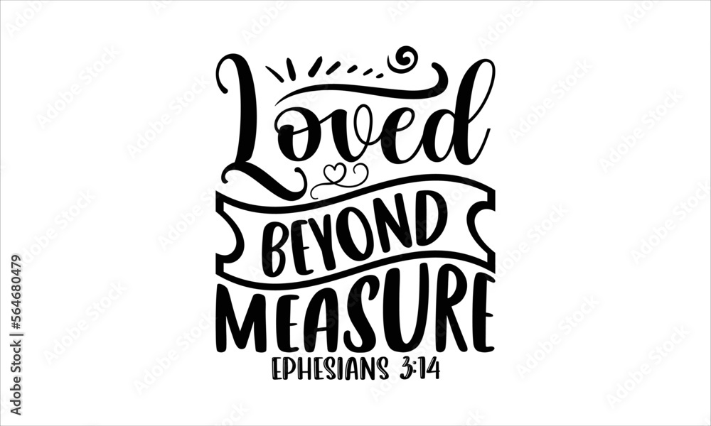 Loved Beyond Measure Ephesians 3:14 - Faith SVG Design, Hand drawn ...