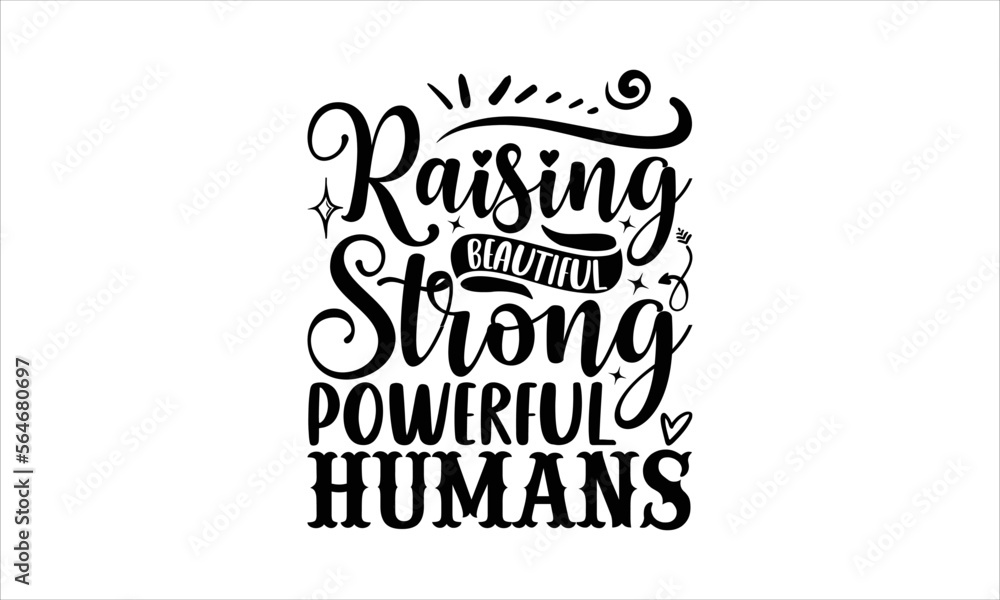 Raising Beautiful Strong Powerful Humans - Faith T-shirt Design, Hand ...