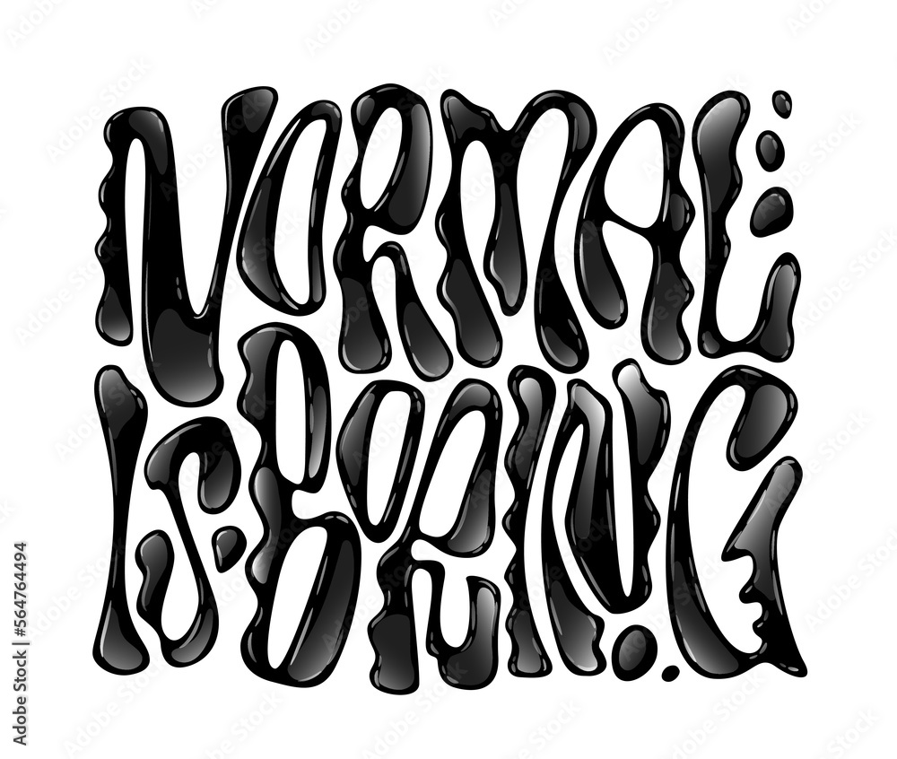 Normal is boring - motivation liquid mercury style hand drawn lettering ...