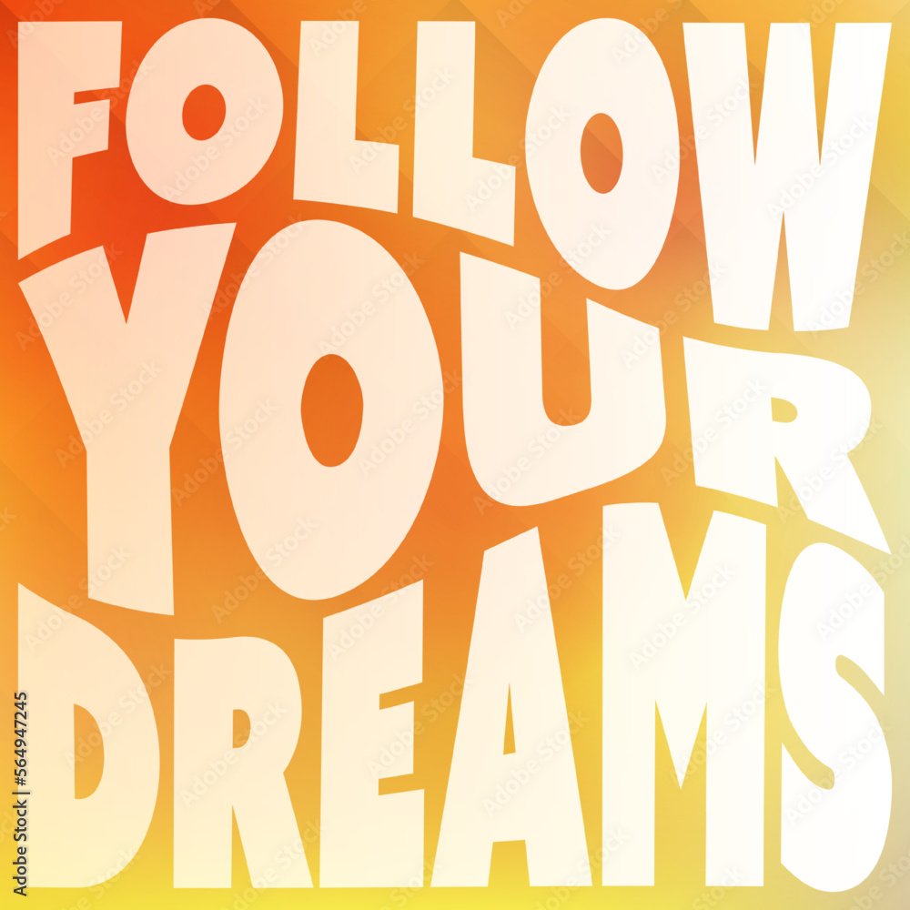 Follow Your Dreams - Inspirational Quote, Slogan, Saying - Success ...
