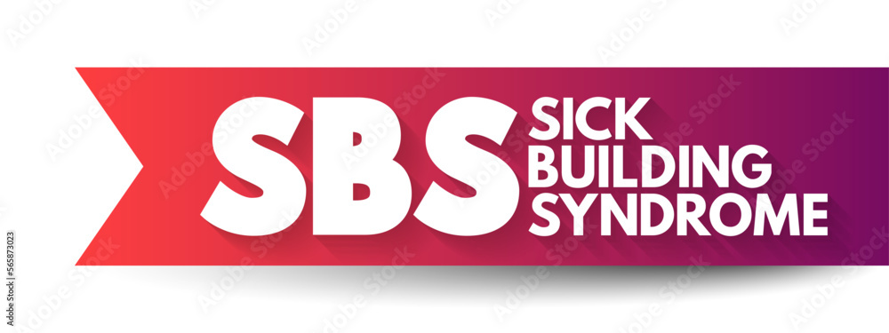 SBS - Sick Building Syndrome is a various nonspecific symptoms that ...
