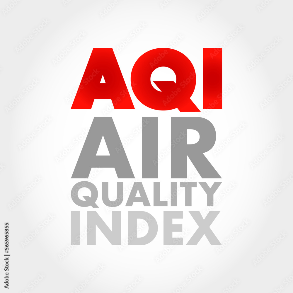 AQI - Air Quality Index is used by government agencies to communicate ...