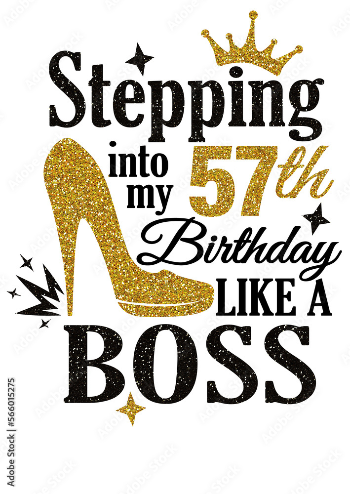 Stepping into my 57th Birthday like a Boss. High heel shoes png file ... Stepping into my 57th Birthday like a Boss. High heel shoes png file ...