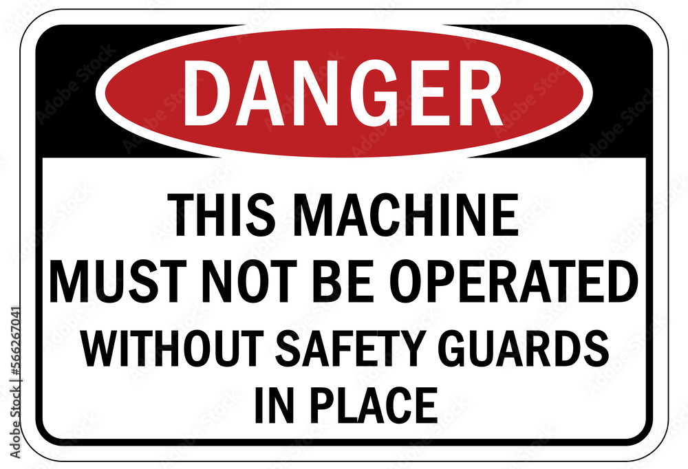 Machine guarding sign and labels this machine must not be operate ...