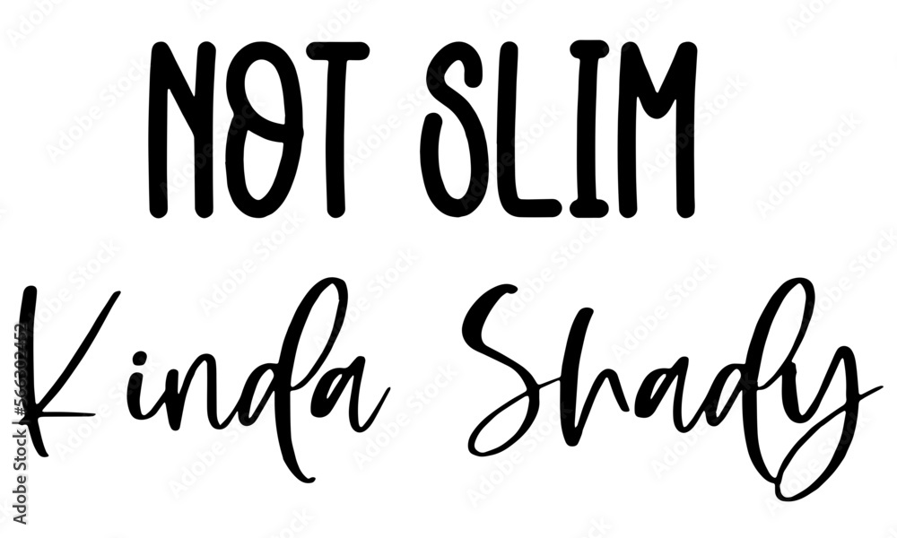 Not Slim Kinda Shady SVG File, Silhouette Cut File, Instant Download ...