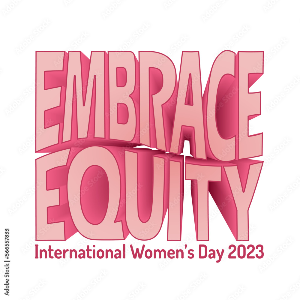 Embrace equity motivational quote. International women's day card. Typography vector design to ...