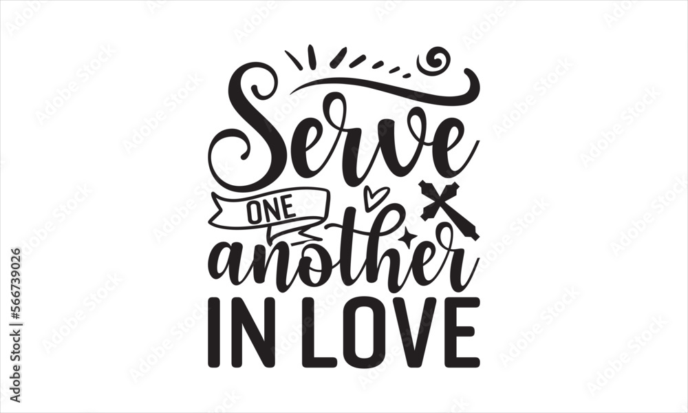 Serve One Another In Love - Faith SVG Design, Hand drawn lettering ...