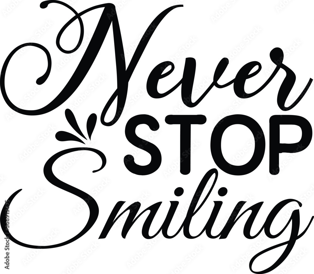 Motivational and International svg,Never Stop Smiling,There is Always a ...
