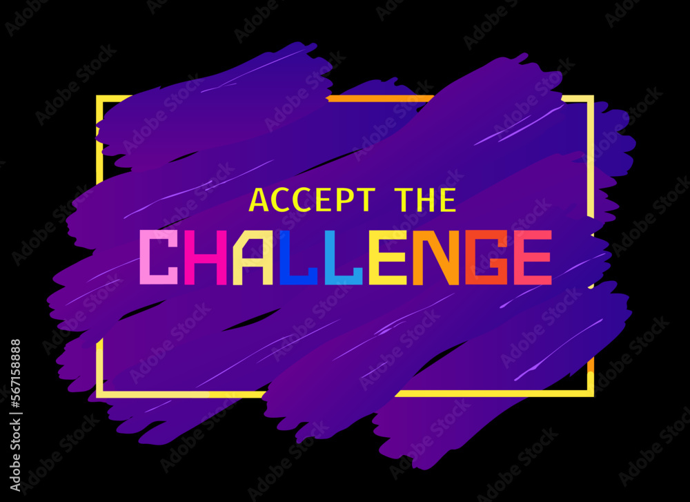 Challenges Concept. Accept the Challenge Motivation Quote vector ...