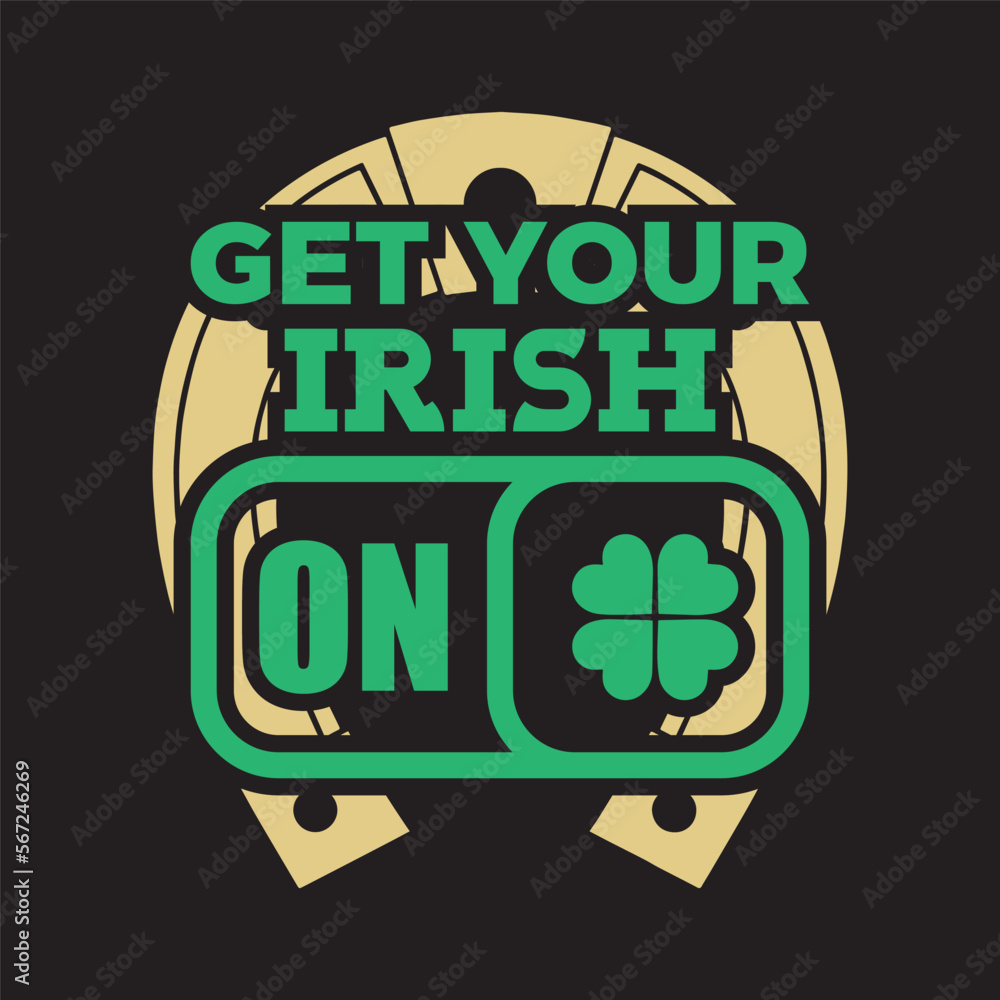 Get Your Irish On, St. Patrick's Day T-shirt design, Saint Patrick's ...