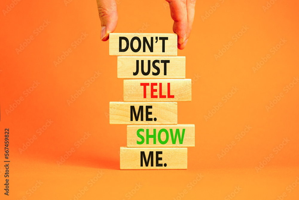 Tell or show symbol. Concept words Do not just tell me, show me on ...