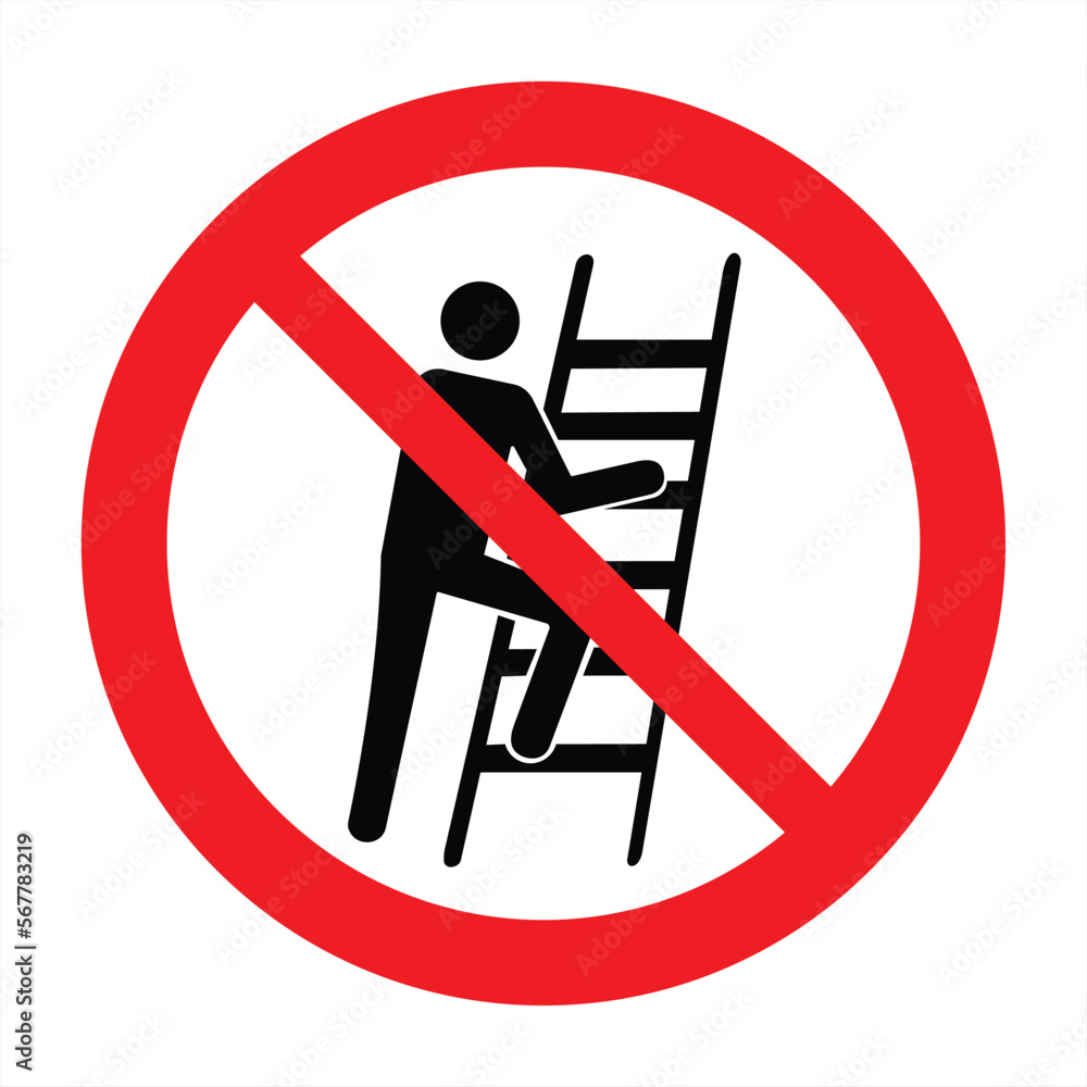 Do not use ladder, no ladders, prohibition sign with ladder and ...