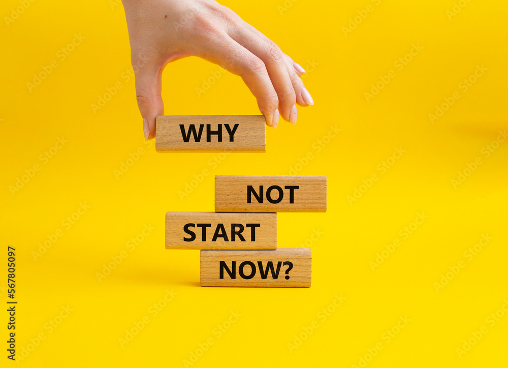 Why not start now symbol. Concept words Why not start now on wooden ...