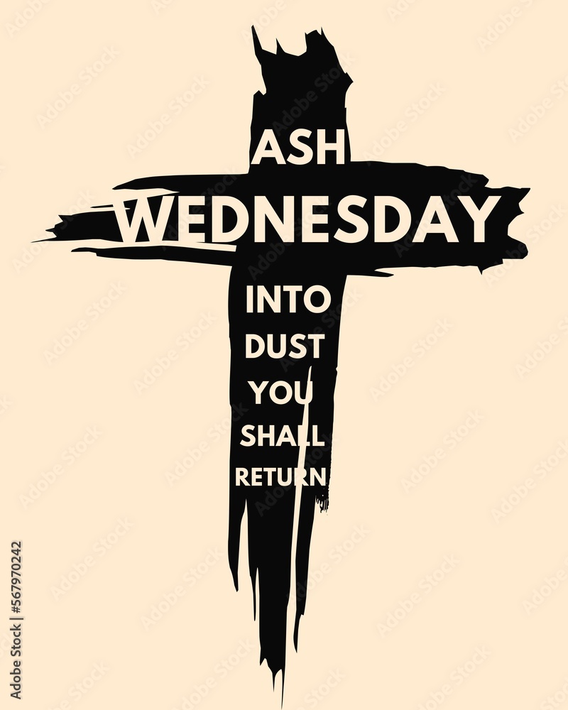 Ash Wednesday, Into Dust You Shall Return. For poster, card, wallpaper ... Ash Wednesday, Into Dust You Shall Return. For poster, card, wallpaper ...