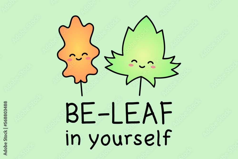 Be leaf in yourself. Encoragament, motivation, inspiration play on ...