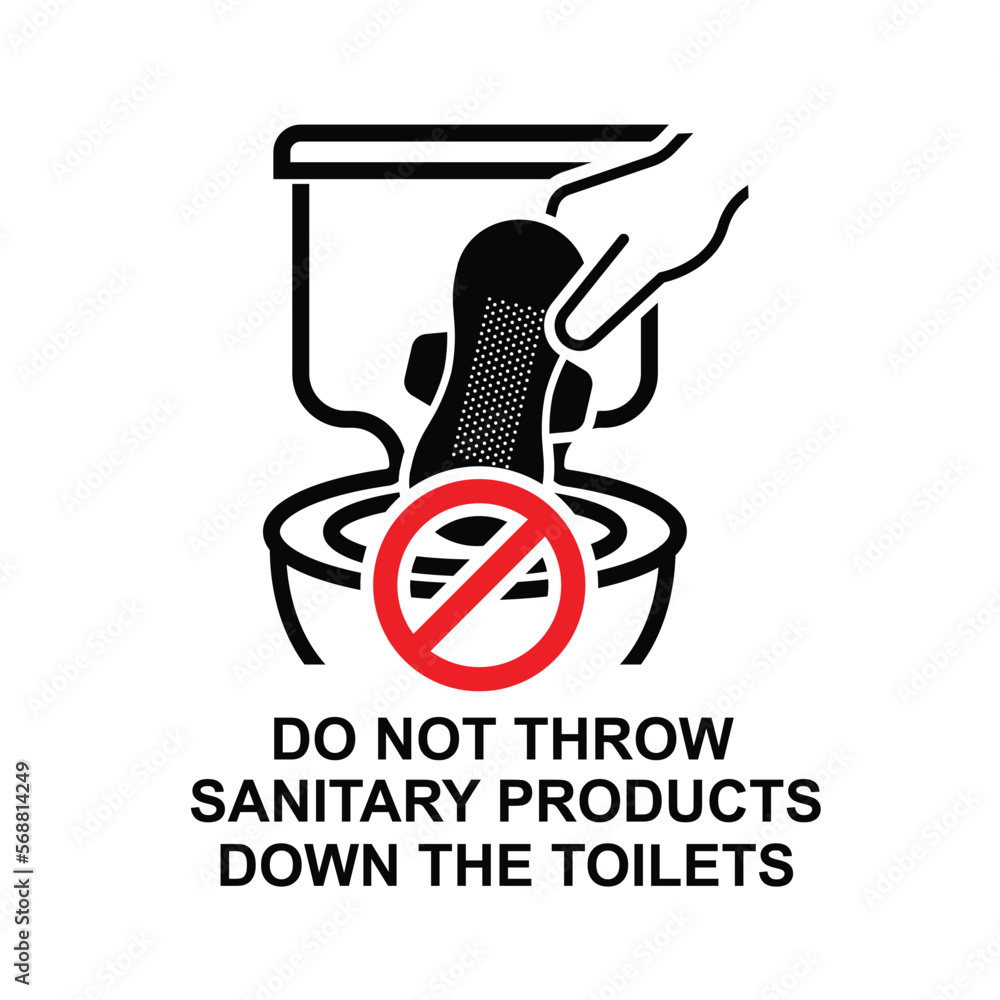 Do not throw sanitary products down the toilets warning sign isolated ...