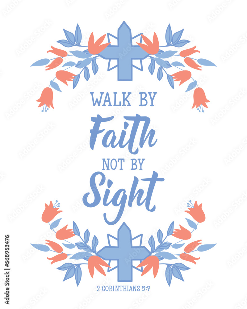 Walk by faith not by sight. Lettering. calligraphy vector. Bible quote ...