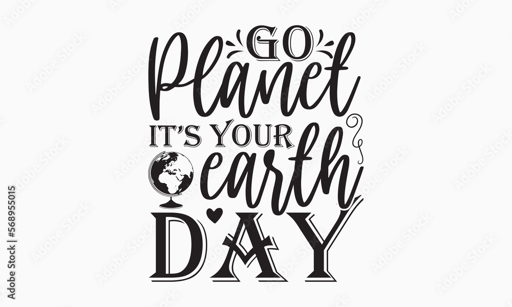 Vetor de Go planet it’s your earth day - World Earth day concept. Earth ...