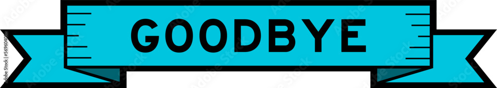 Ribbon label banner with word goodbye in blue color on white background ...