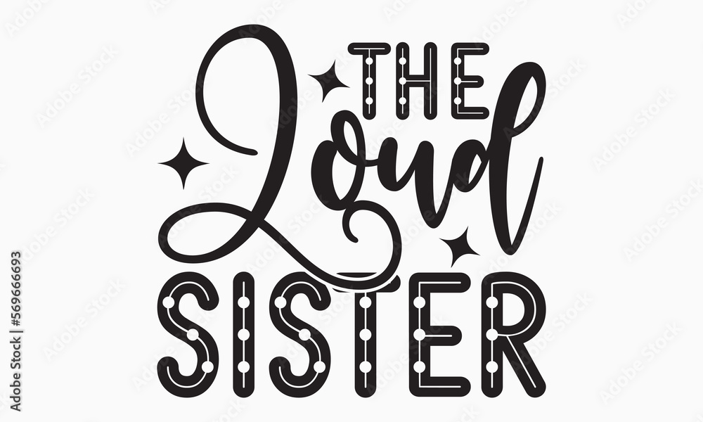 Vecteur Stock The loud sister -Sibling SVG t-shirt design, Hand drawn ...