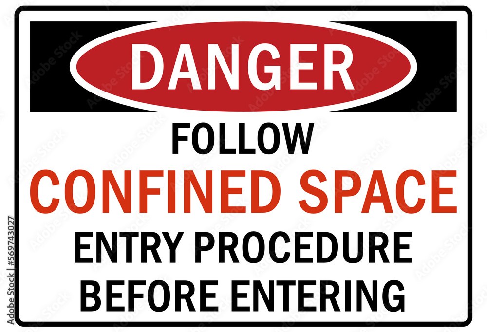 Confined space sign and labels follow confined space enter procedure ...