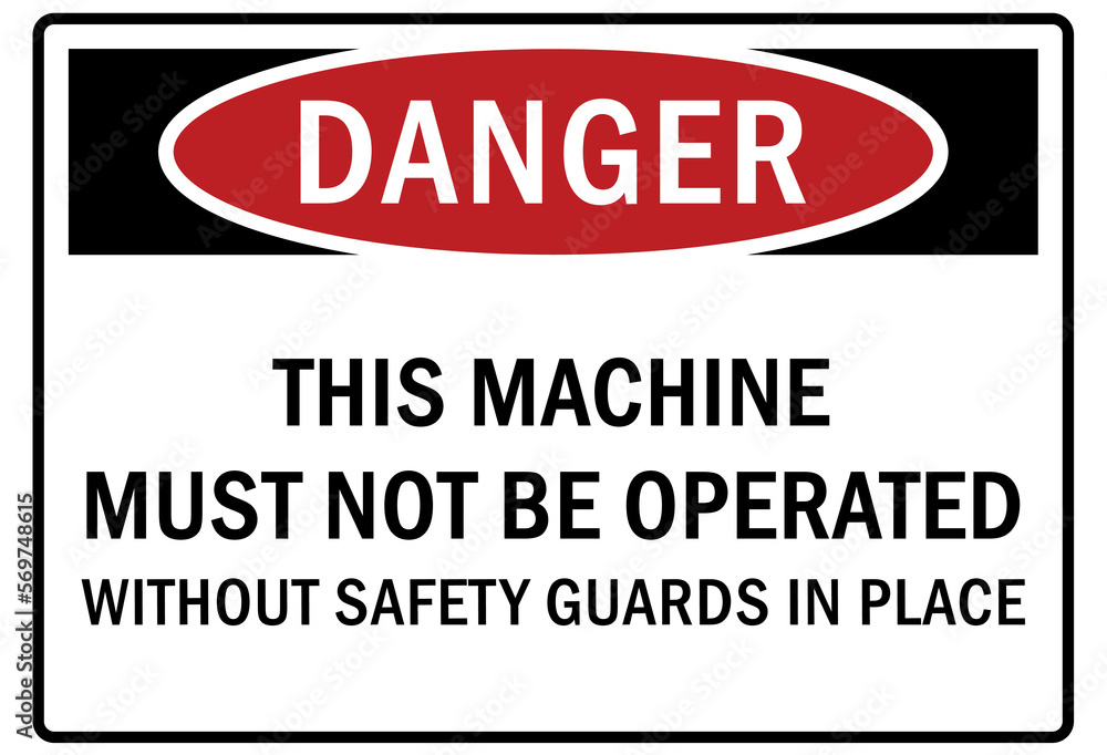 machine guarding sign and labels this machine must not be operated ...
